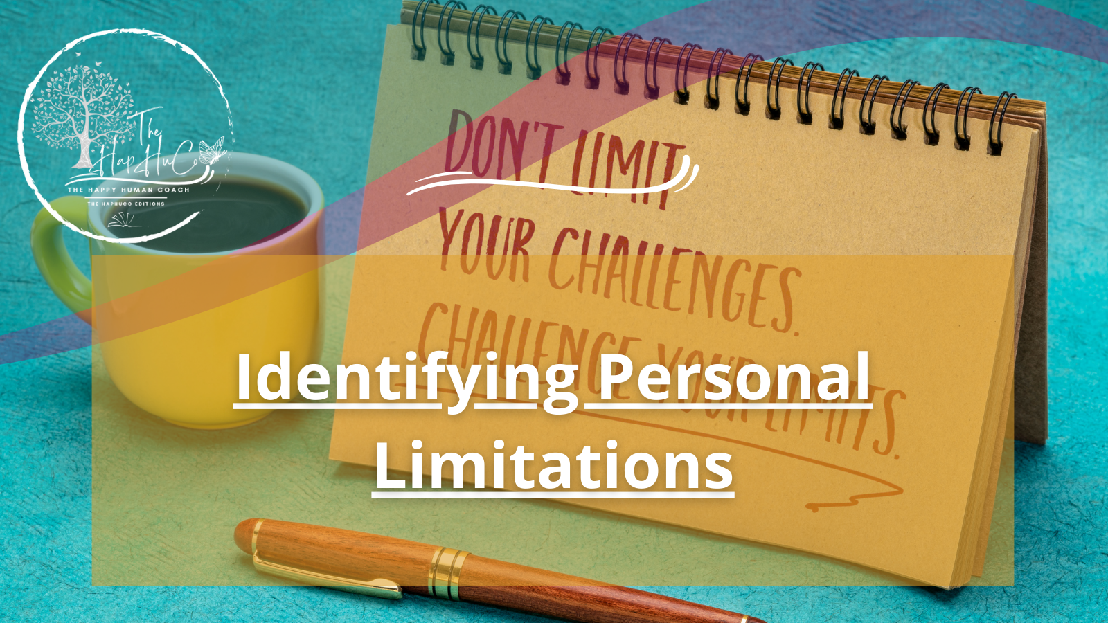Identifying Personal Limitations - Transformational Coach (Life, Career ...